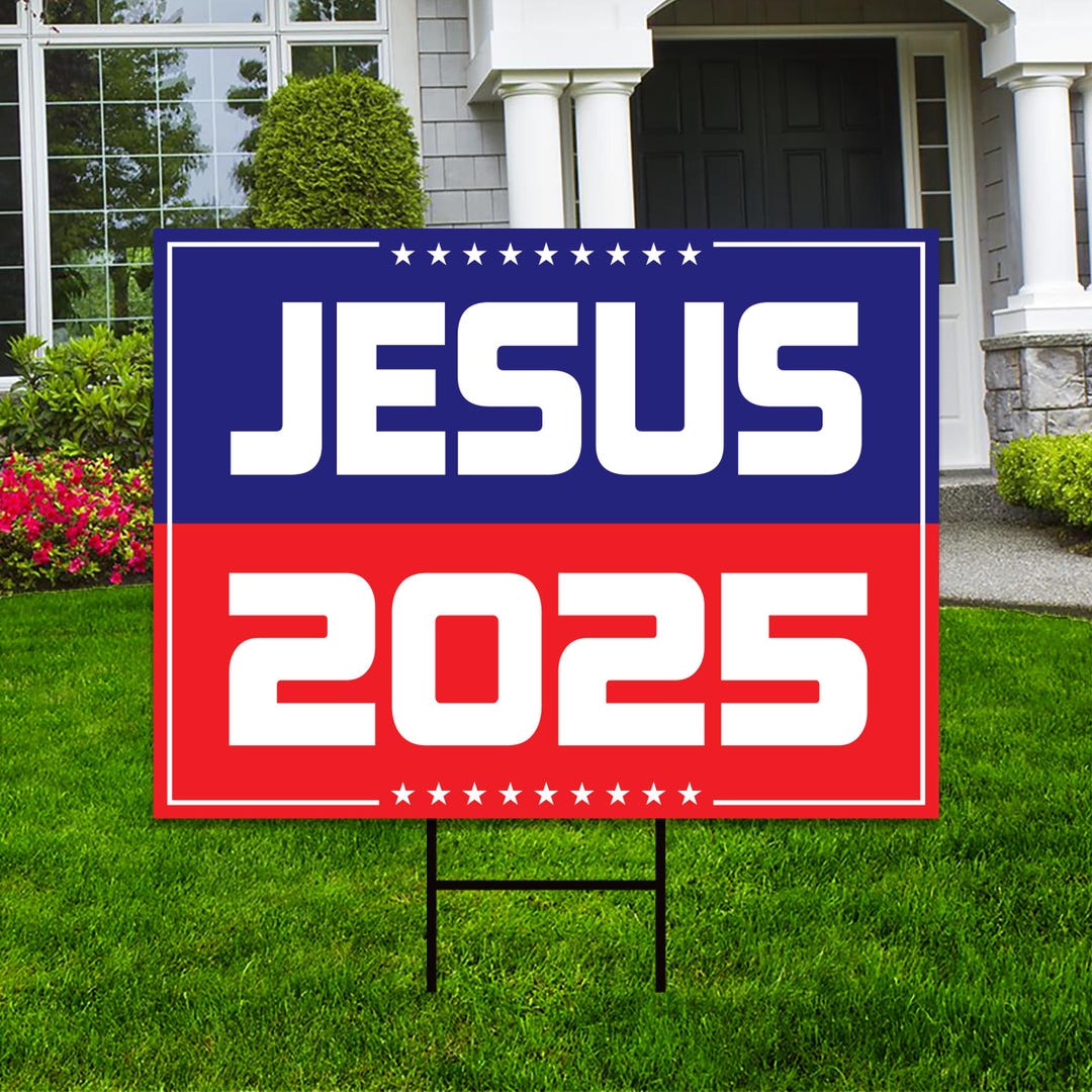 Jesus 2025 Yard Sign - Coroplast Long Lasting Rust Free, Election 2025 ...