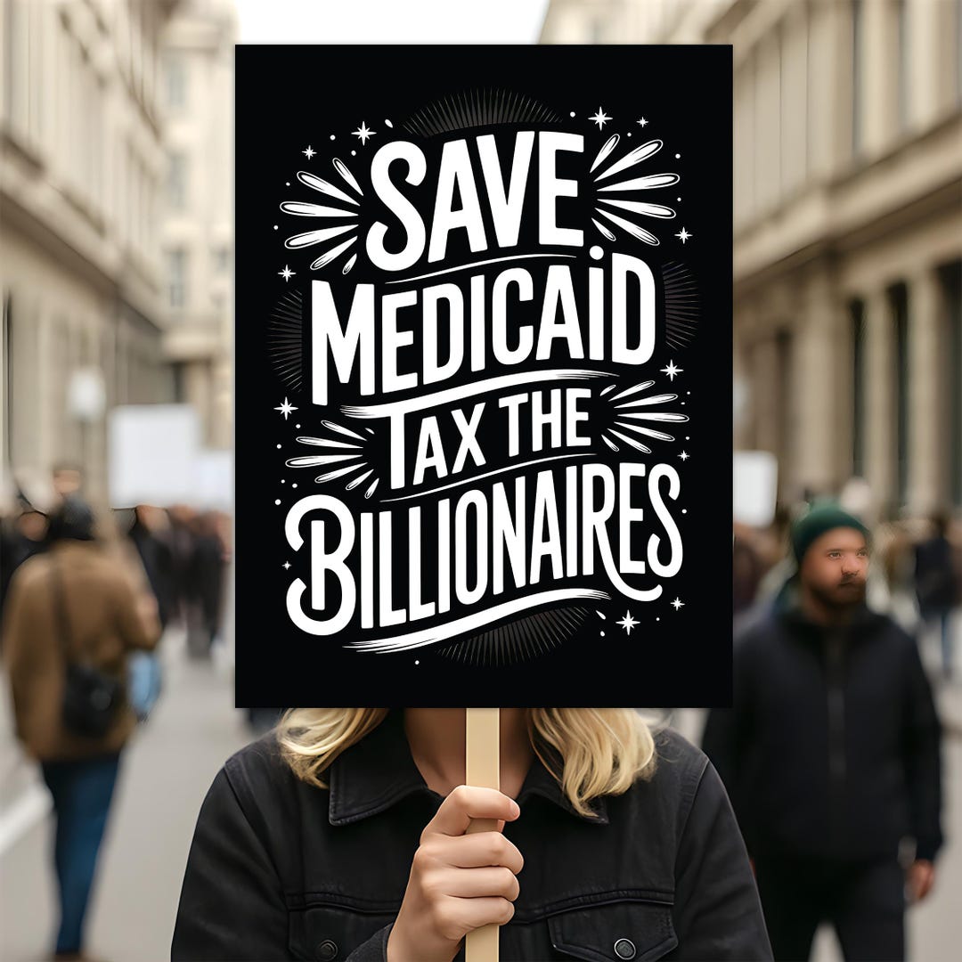 Save Medicaid Tax the Billionaires Protest Sign, Anti-trump Resistance ...