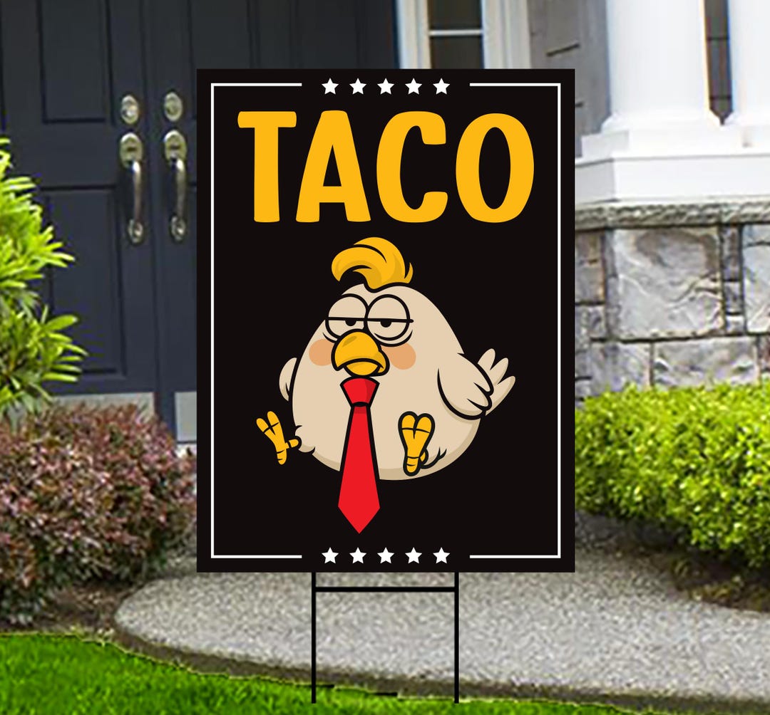Let's Go Taco Trump Always Chickens Out Protest Yard Sign - Resist Hate ...