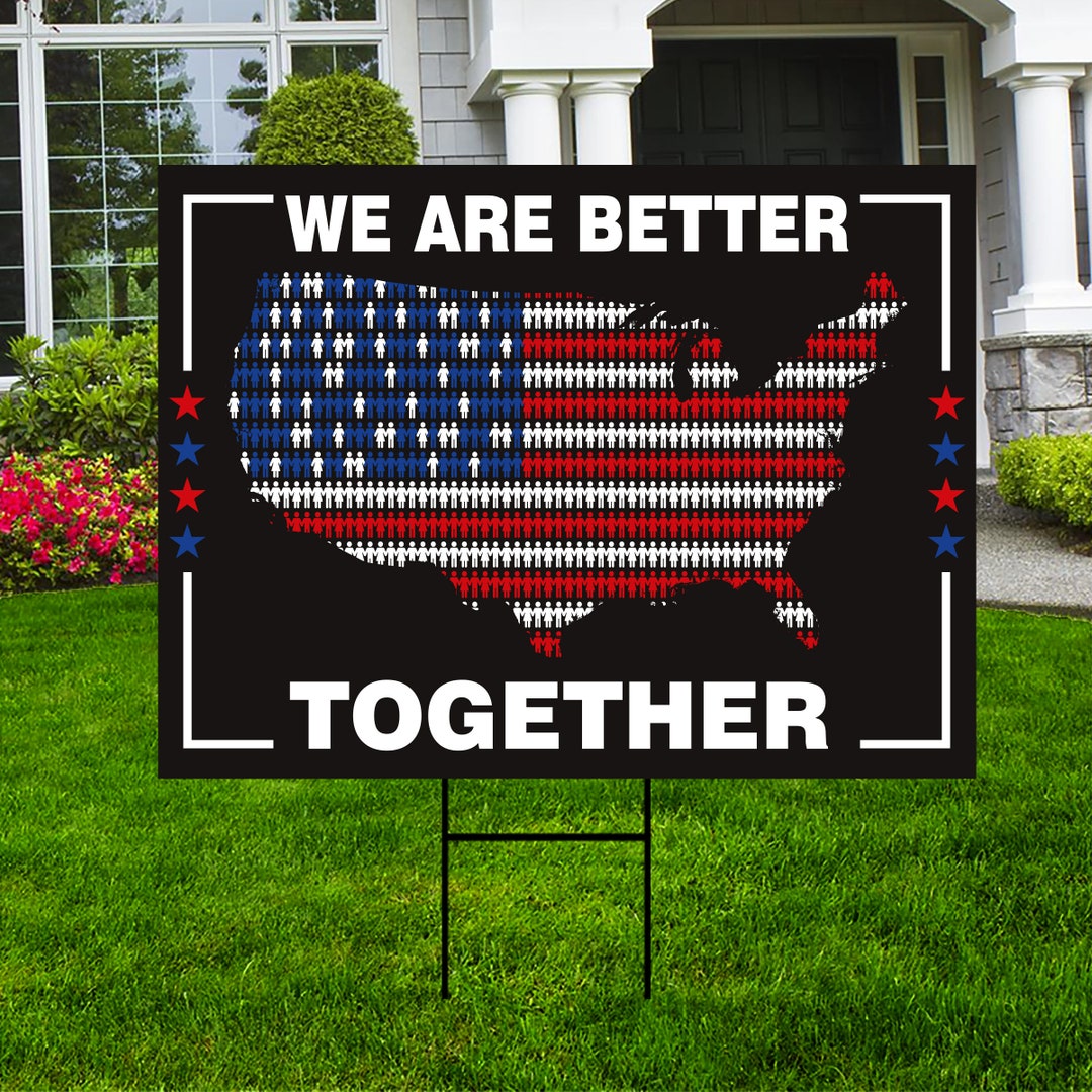 We Are Better Together Yard Sign Coroplast Patriotic Lawn Sign ...
