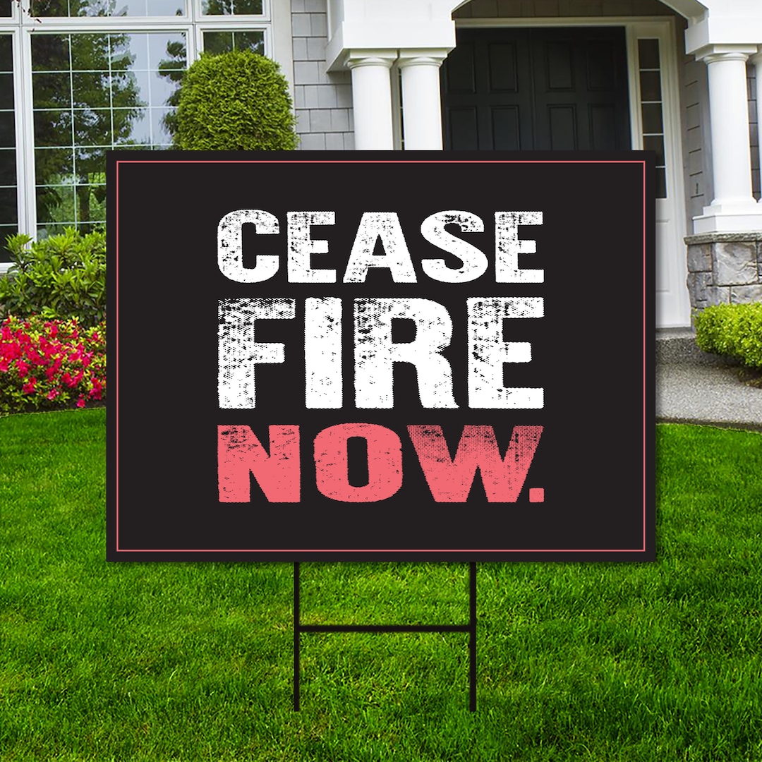 Ceasefire Now Yard Sign Coroplast Ceasefire Now Lawn Sign, We Believe ...