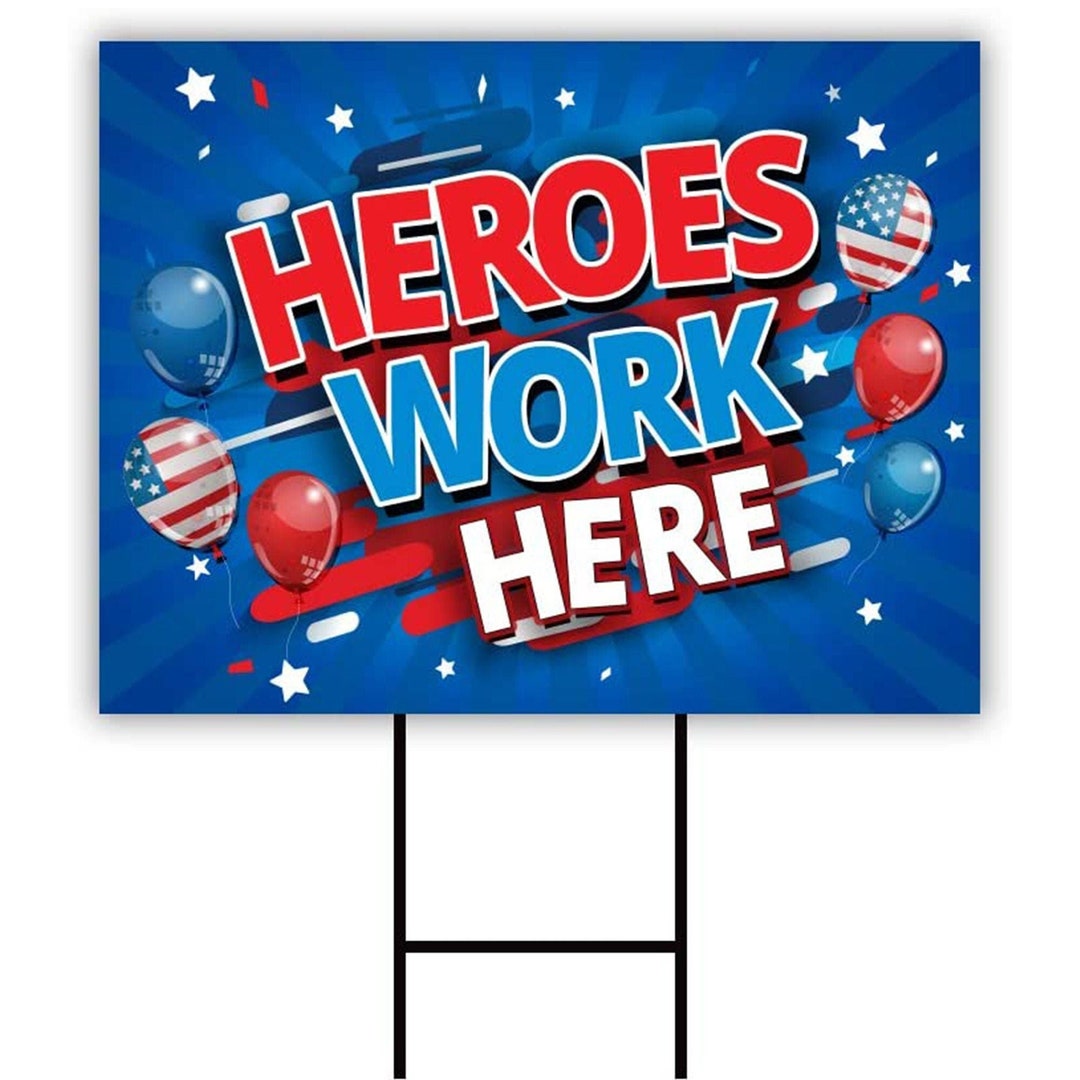 Heroes Work Here Yard Sign 24" X 18" - Coroplast Visible Text Long ...