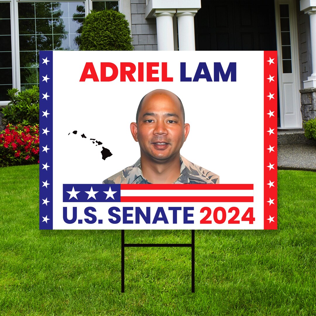 Adriel Lam US Senate Yard Sign Coroplast US Senate Election Hawaii 2024 ...