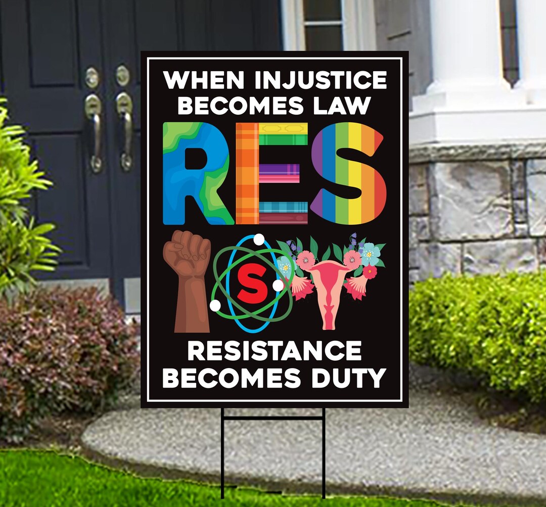 When Injustice Becomes Law Resistance Yard Sign, Resist Hate Lawn Sign ...