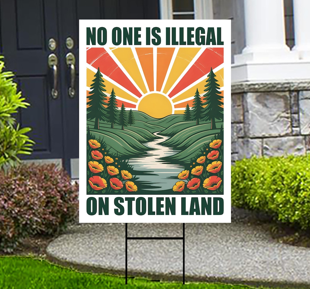 No One is Illegal on Stolen Land Yard Sign - Resist Hate Lawn Sign ...