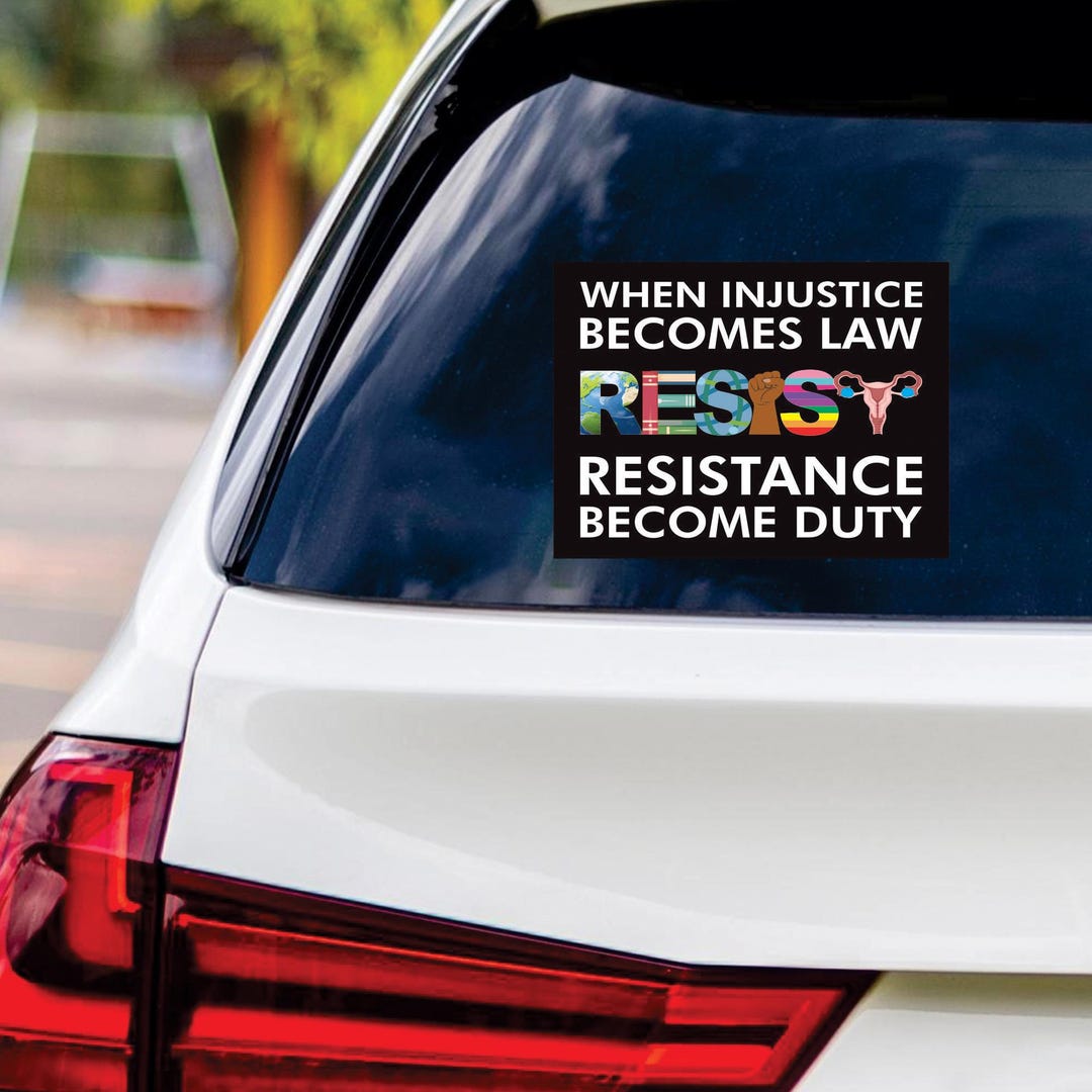 When Injustice Becomes Law Vinyl Sticker, Resistance Becomes Duty Decal ...