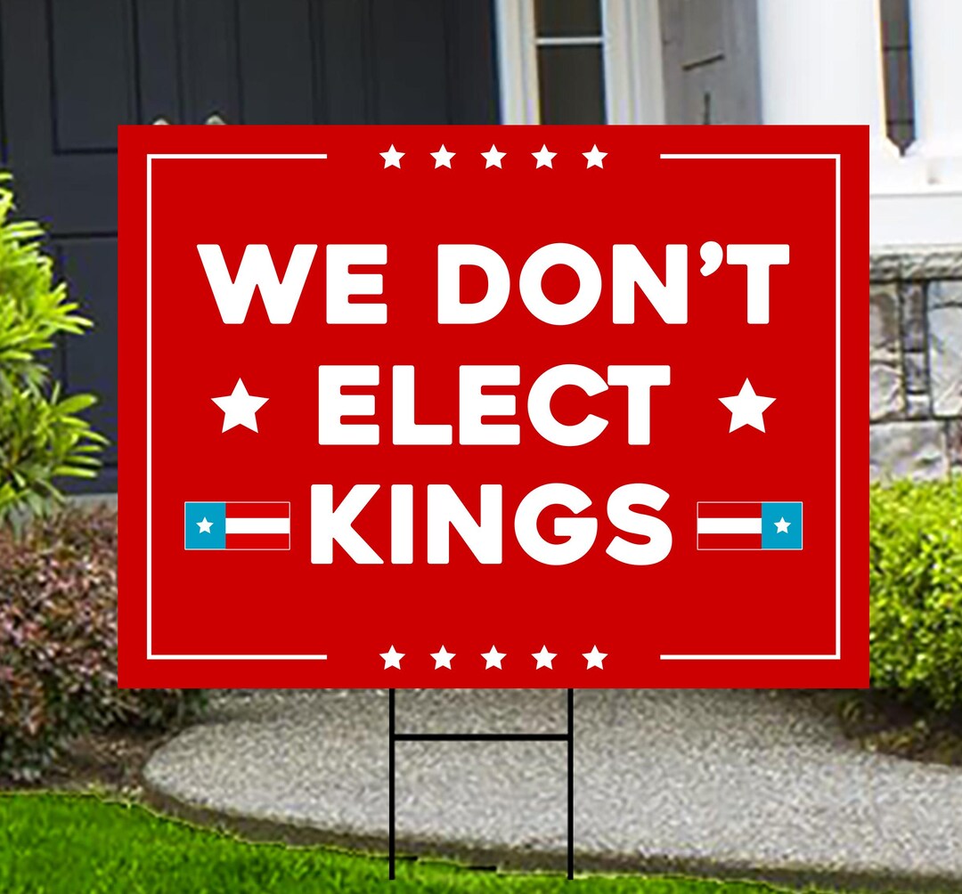 We Don’t Elect Kings Yard Sign - Resist Hate Lawn Sign, Anti-trump Sign ...
