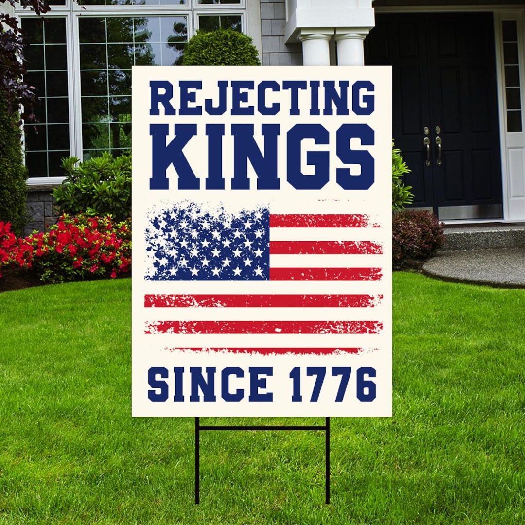 Rejecting Kings Since 1776 Yard Sign - Resist Hate Lawn Sign, Anti ...