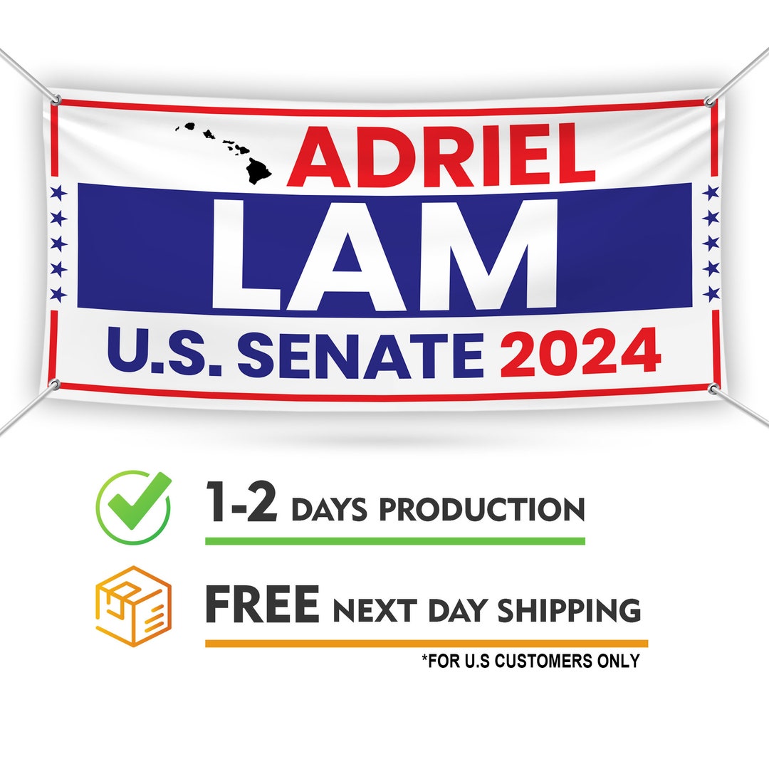 Adriel Lam for Hawaii U.S. Senate Banner Sign, 13 Oz Waterproof US ...