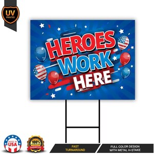 Heroes Work Here Yard Sign 24" X 18" - Coroplast Visible Text Long ...