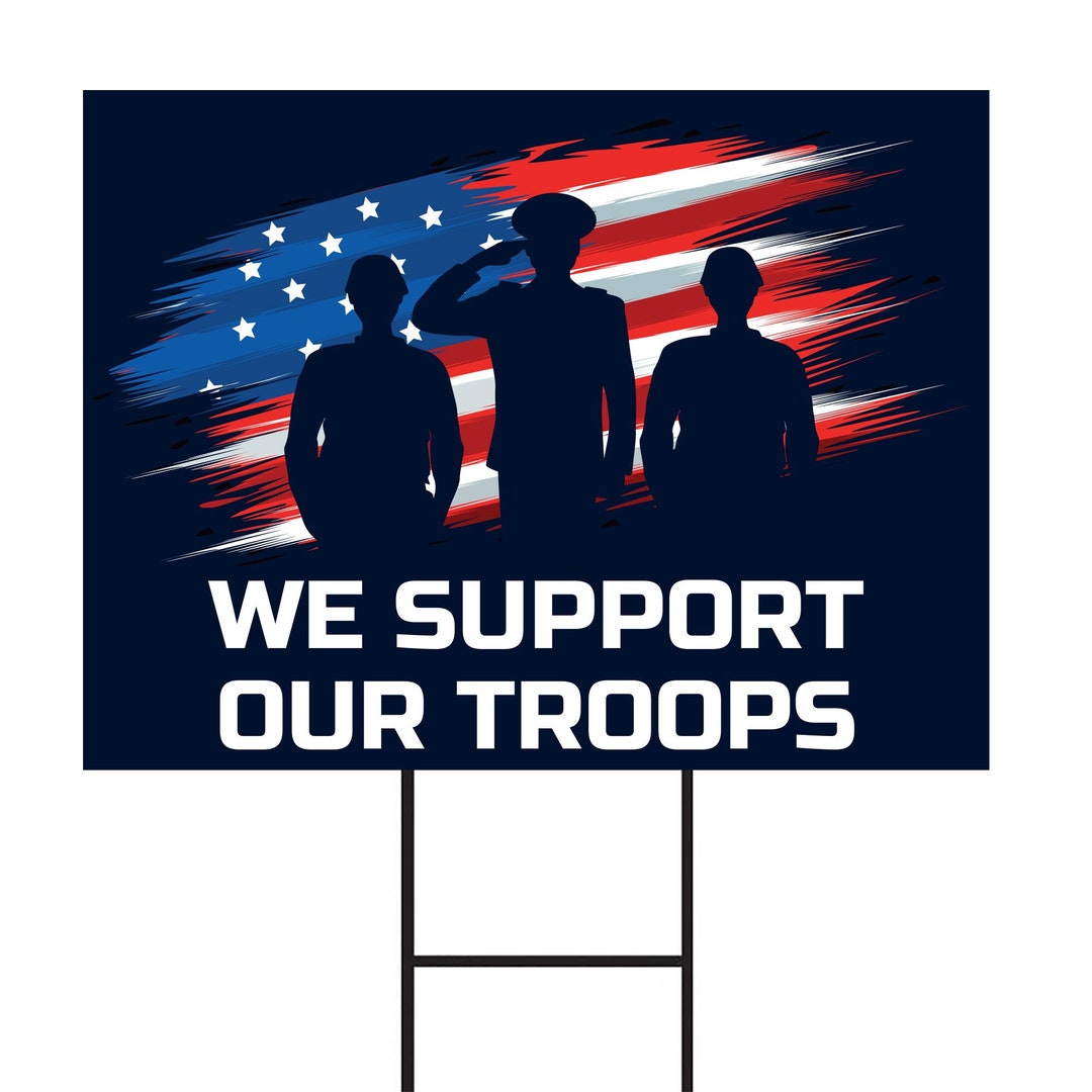 We Support Our Troops Yard Sign 18" X 12" - Coroplast Visible Text We ...