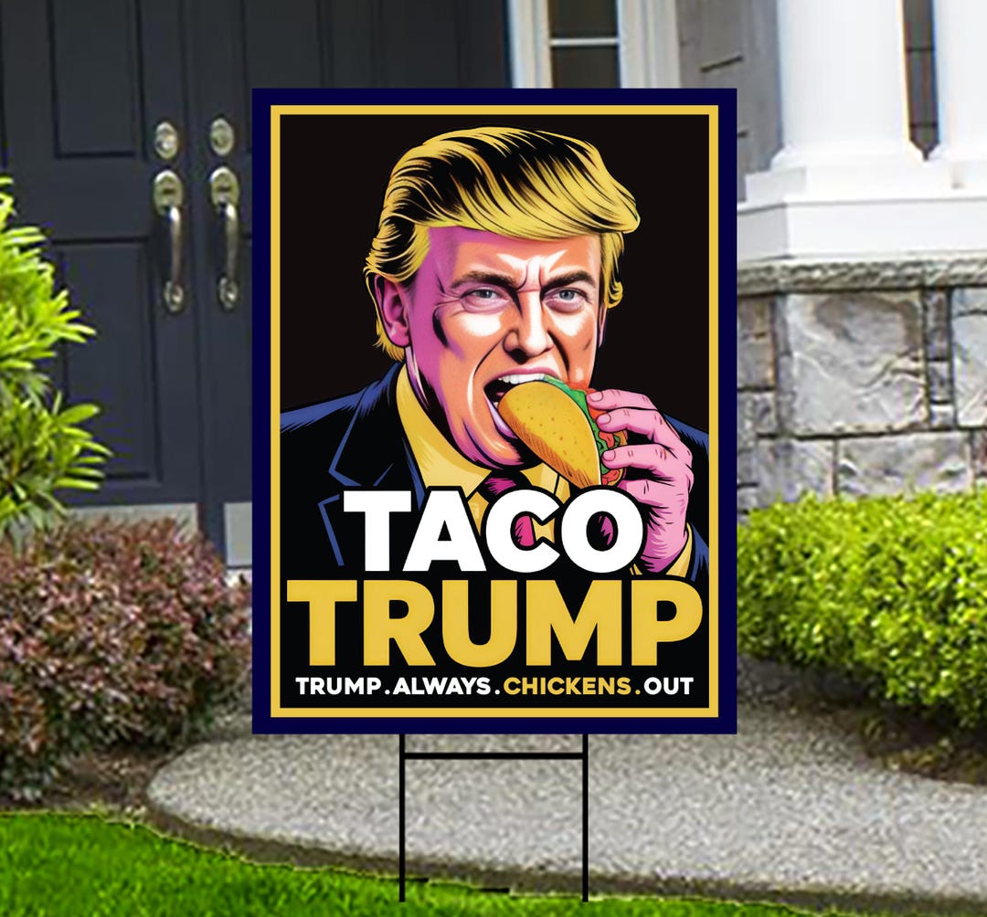 Taco - Trump Always Chickens Out Protest Yard Sign - Resist Hate, Anti ...