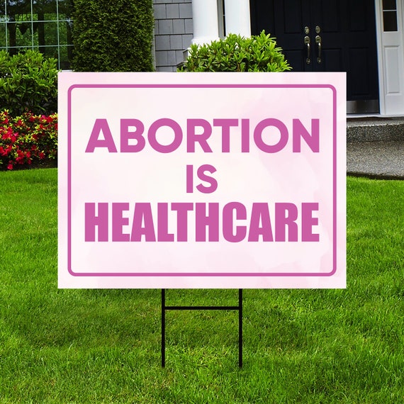 Abortion is Healthcare Yard Sign Coroplast Long Lasting Rust - Etsy