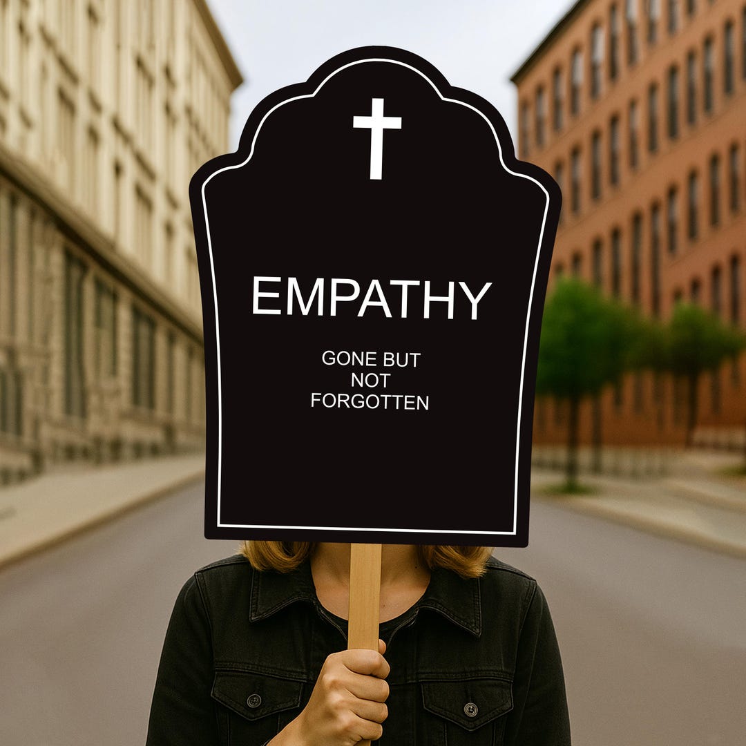 Empathy Gone but Not Forgotten Tombstone, No Kings Protest Sign, Anti ...