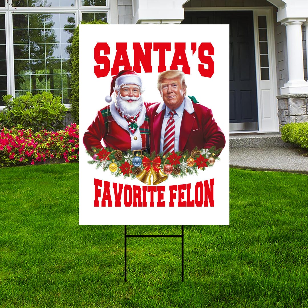 Santa’s Favorite Felon Yard Sign - Trump Santa Christmas Lawn Sign ...