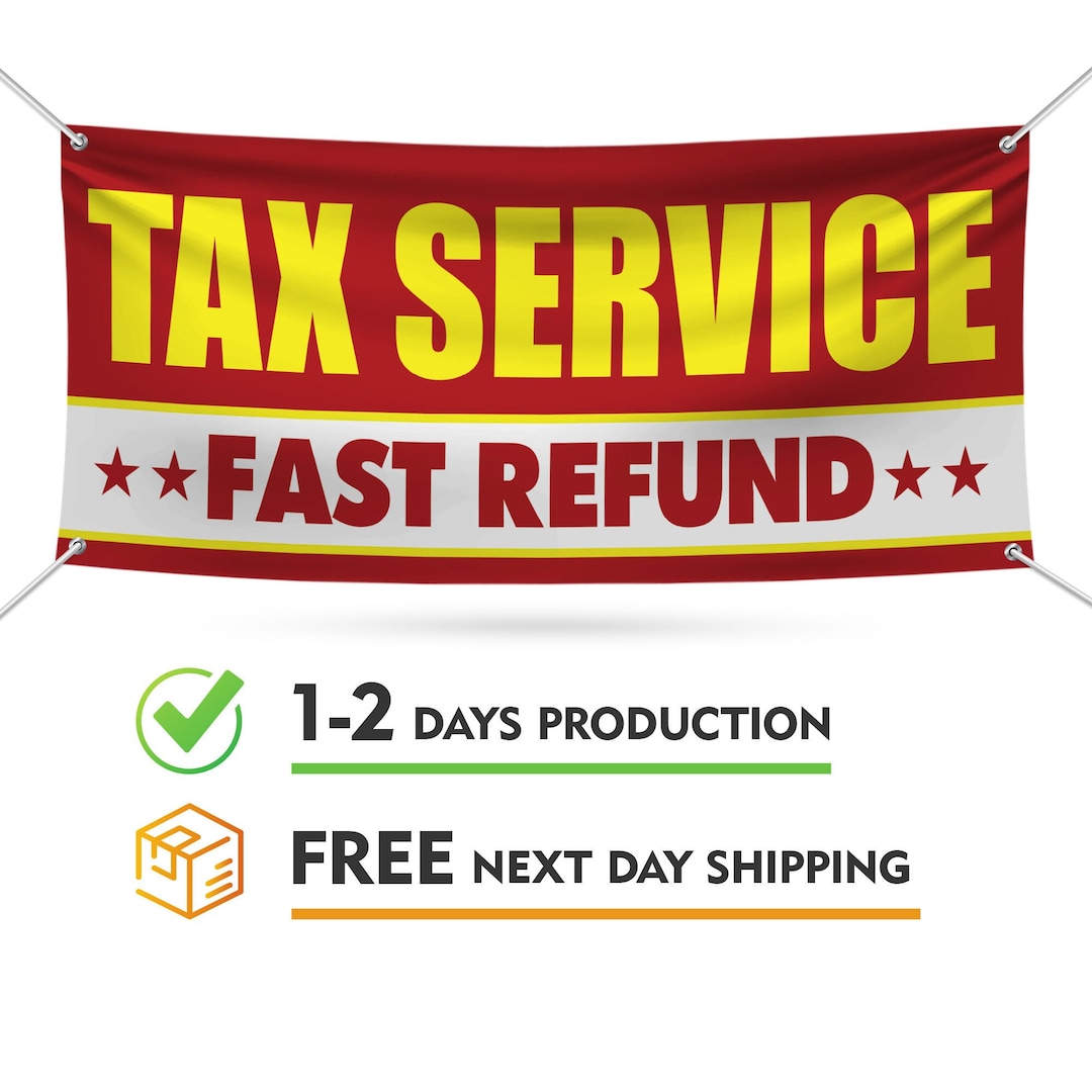 Tax Service Fast Refund Banner Sign - 13 Oz Heavy Duty Waterproof Tax ...