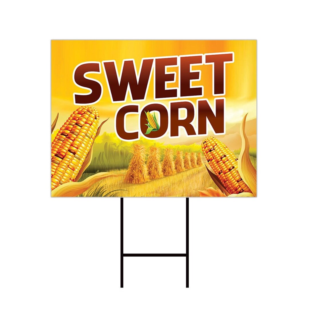 Sweet Corn Yard Sign - Coroplast Long Lasting Rust Free Advertise Your ...