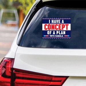 I Have A Concept of A Plan Vinyl Decal, Vote Harris Walz 2024 Vinyl ...