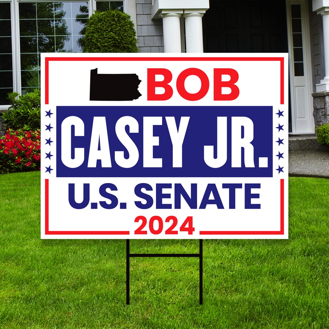 Bob Casey Jr. US Senate Yard Sign Coroplast US Senate Election ...