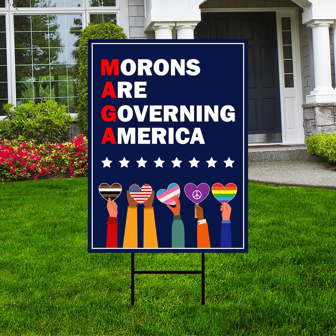 Morons Are Governing America Yard Sign - Resist Hate Lawn Sign, Anti ...