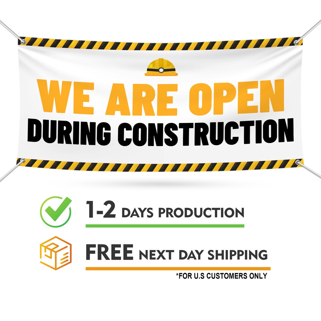 We Are Open During Construction Banner Sign - 13 Oz Waterproof Open ...