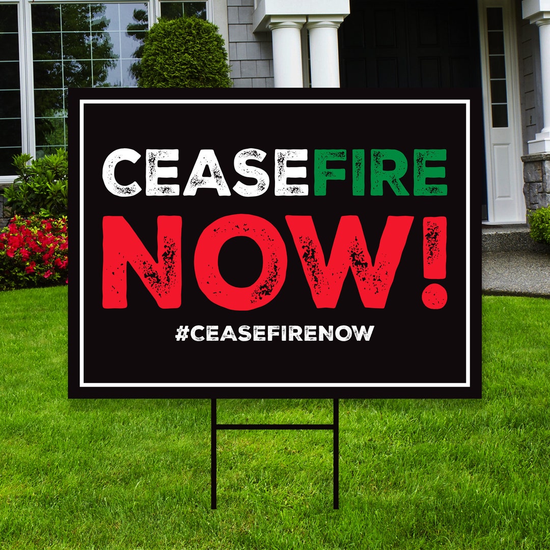 Ceasefire Now Yard Sign - Coroplast Ceasefire Now Lawn Sign, We Believe ...