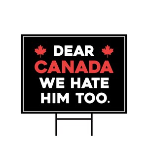 I Love Canada Yard Sign, Dear Canada We Hate Him Too, Anti-trump Canada ...