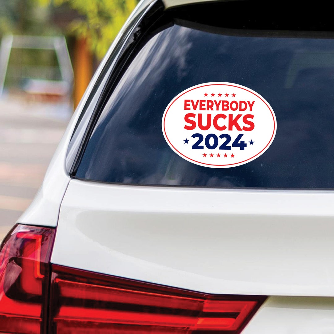 Everybody Sucks 2024 Sticker Vinyl Decal, Everybody Sucks 2024 ...