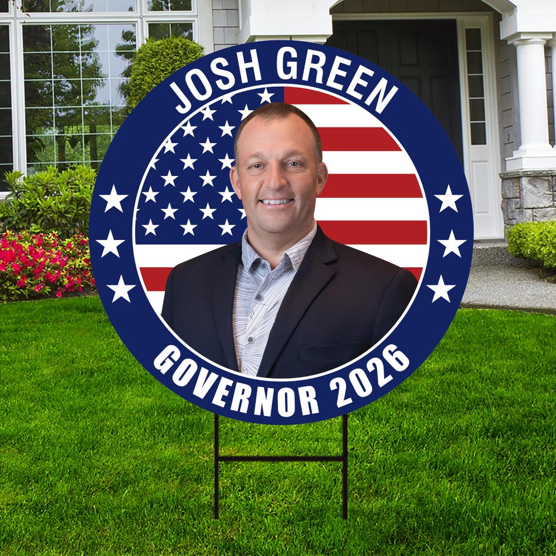 Josh Green for Hawaii Governor Yard Sign - Coroplast 2026 Governor ...