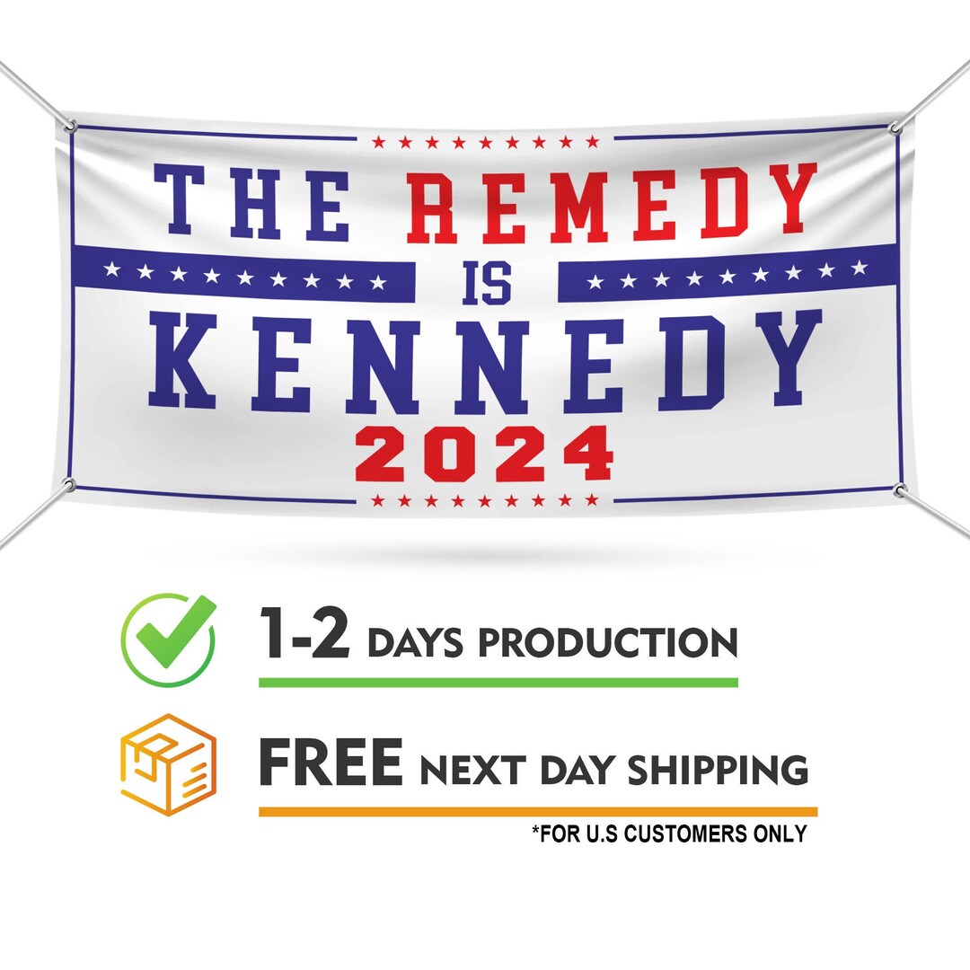 Kennedy 2024 Banner Sign, 13 Oz Waterproof the Remedy is Kennedy Banner ...