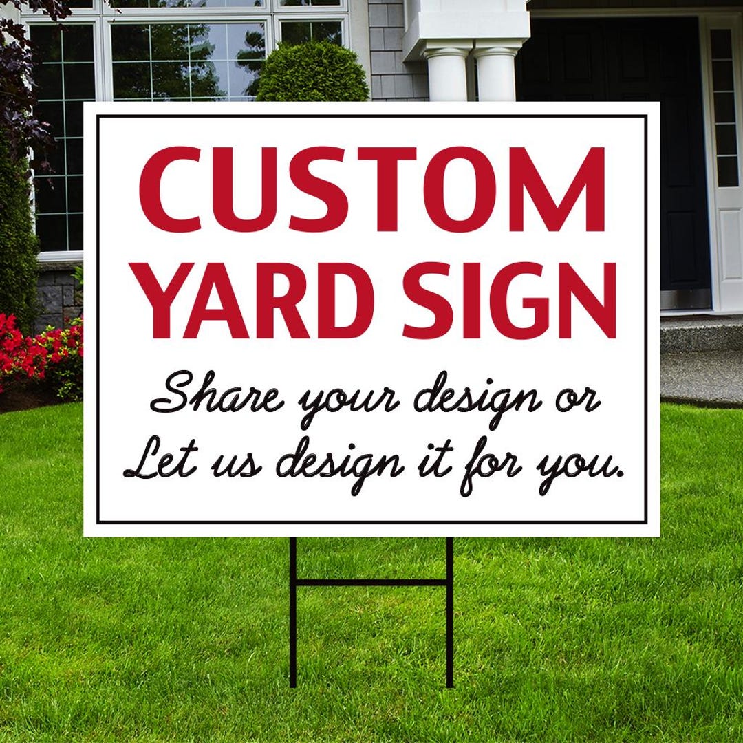 Custom Design Yard Sign - Coroplast Personalized Yard Sign, Custom Lawn ...