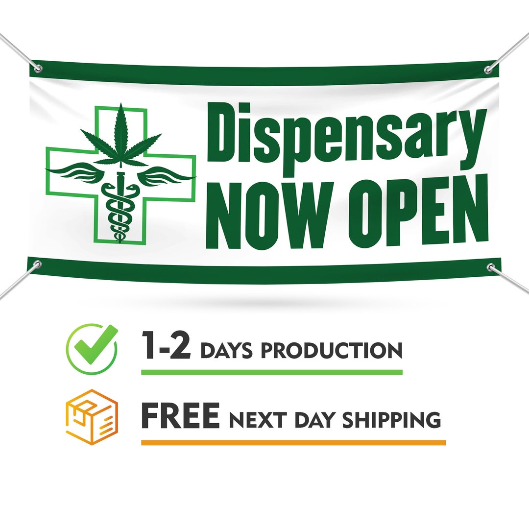 Dispensary Now Open Banner Sign - 13 Oz Heavy Duty Waterproof ...