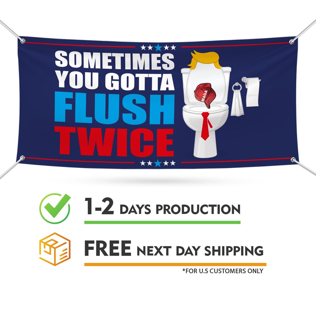 Sometimes You Gotta Flush Twice Banner Sign, Kamala Harris for ...