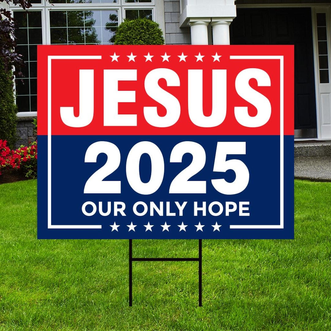 Jesus 2025 Yard Sign - Coroplast Visible Text Long Lasting Rust Free ...