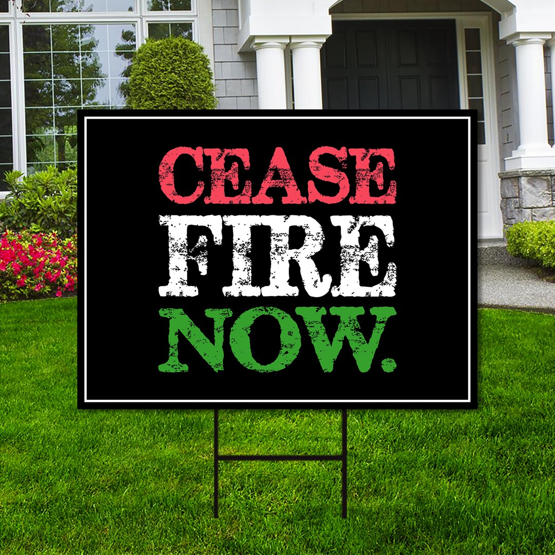 Ceasefire Now Yard Sign - Coroplast Ceasefire Now Lawn Sign, We Believe ...