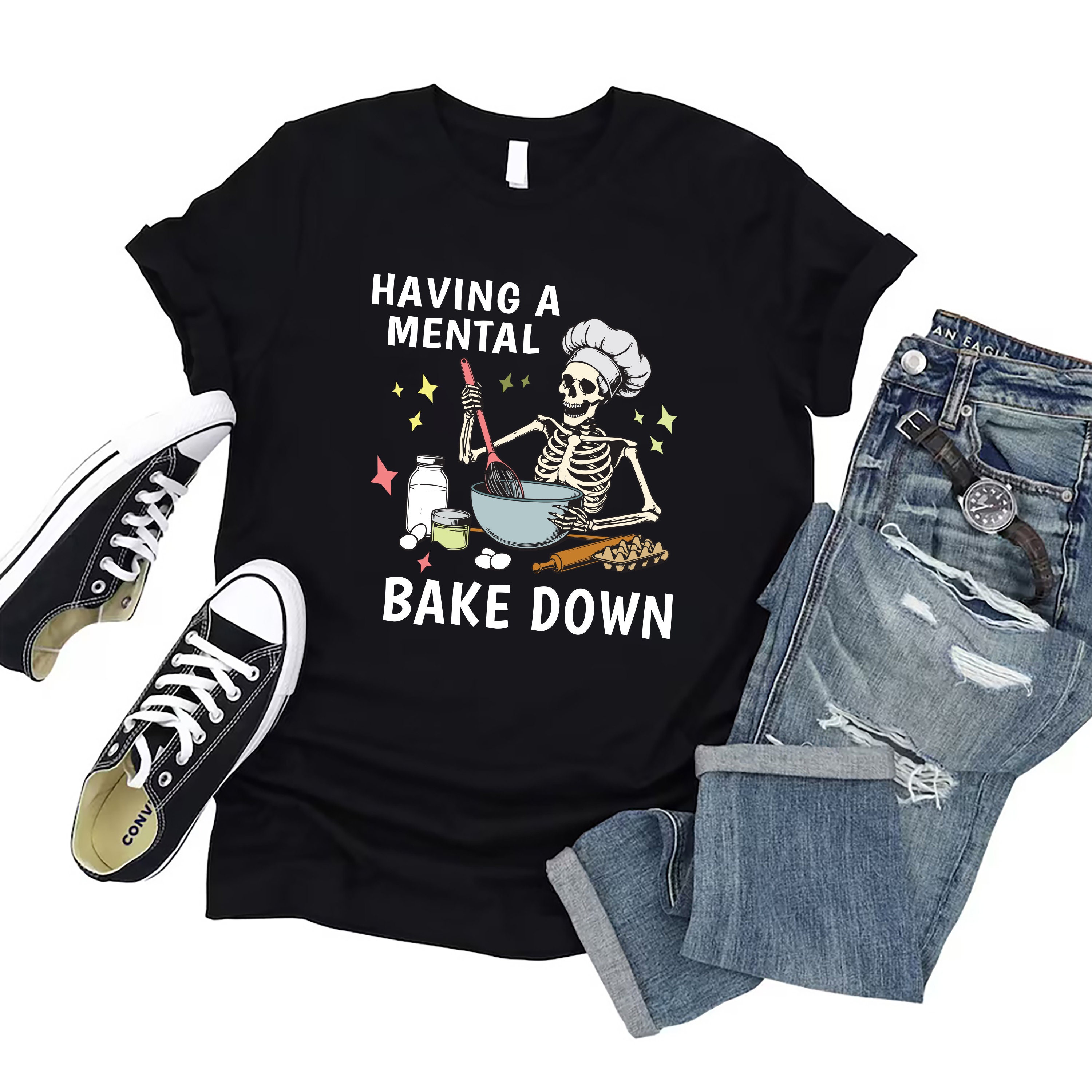 Having A Mental Bake Down Shirt, Mental Bakedown Shirt, Baking Tee ...