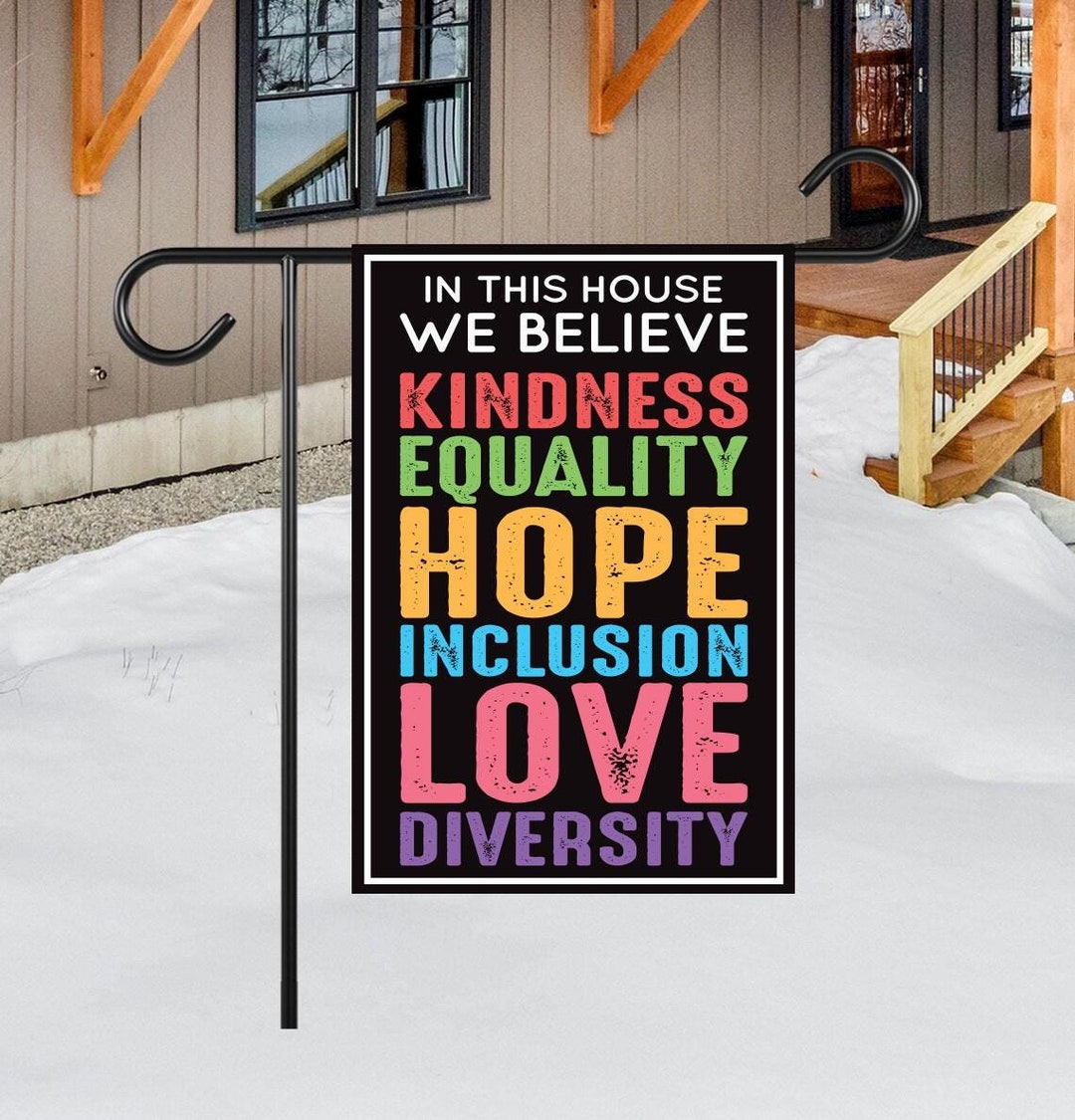 In This House We Believe in Kindness Equality Inclusion Diversity Peace ...