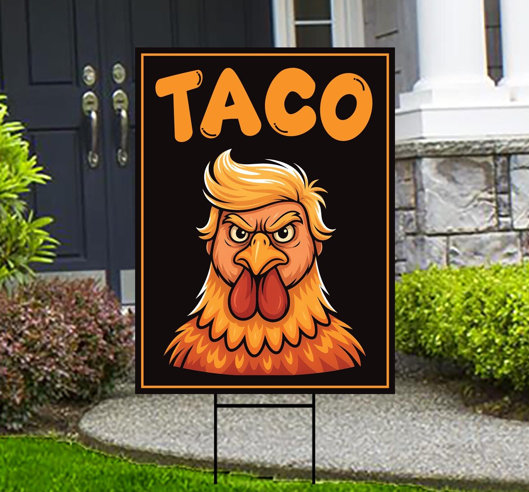 Let's Go Taco Trump Always Chickens Out Protest Yard Sign - Resist Hate ...
