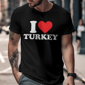 I Love Turkey National Day Patriotic Travel Turkish Gift T-shirt ...