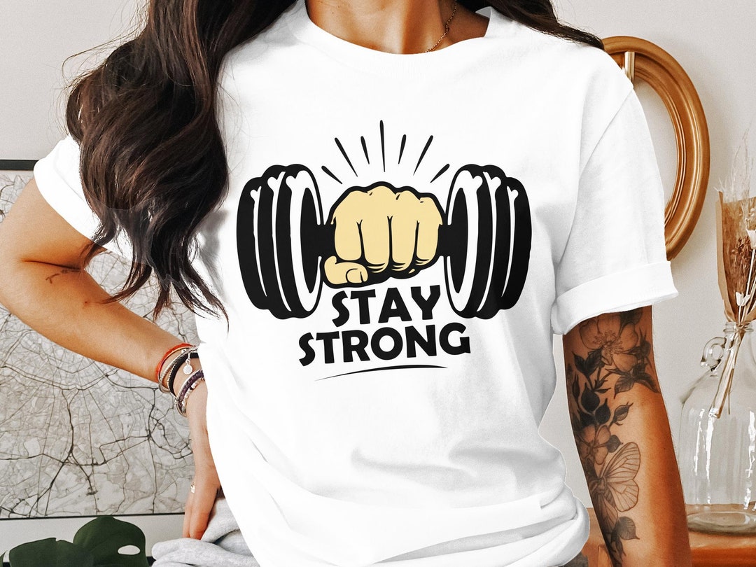Stay Strong GYM Sports Exercise Motivational Gift Men Women T-shirt GYM ...