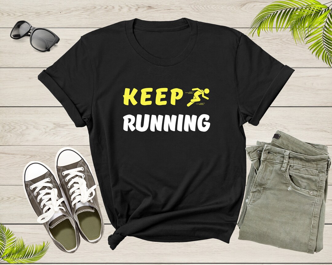 Keep Running Motivational Runner Athlete Marathon Sprinter T-shirt ...