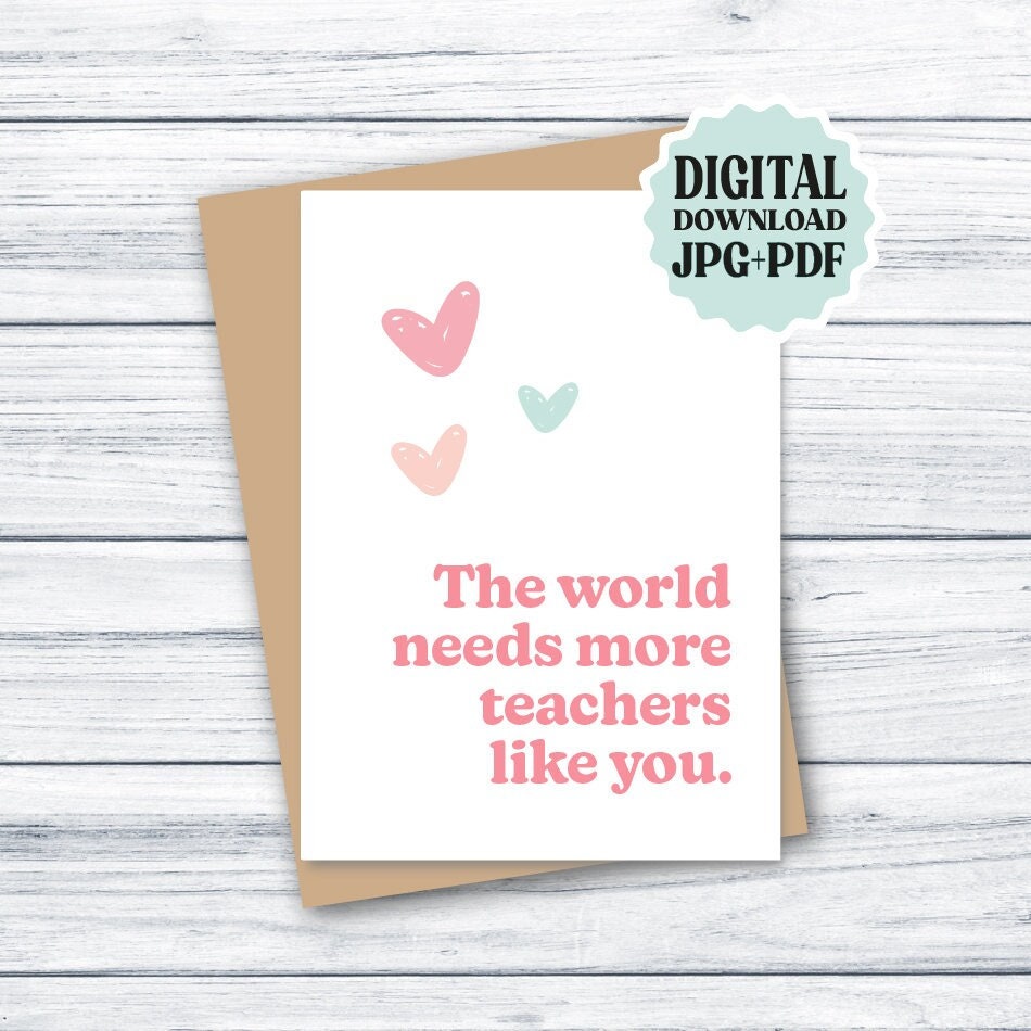 Teacher Appreciation Card PRINTABLE, the World Needs More Teachers Like ...