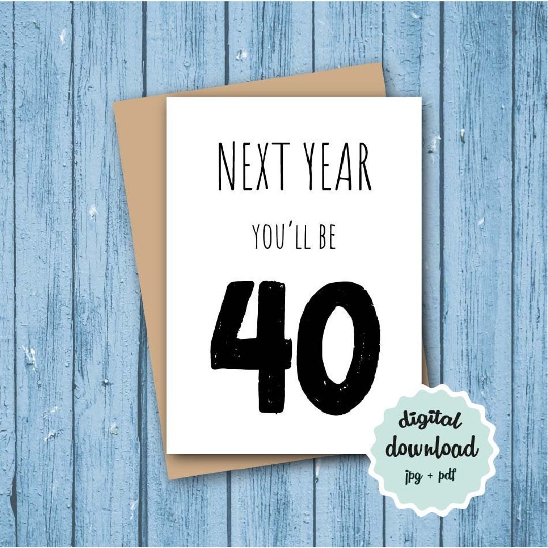 39th Birthday Card Funny, 39 Birthday Card PRINTABLE, Next Year You'll ...