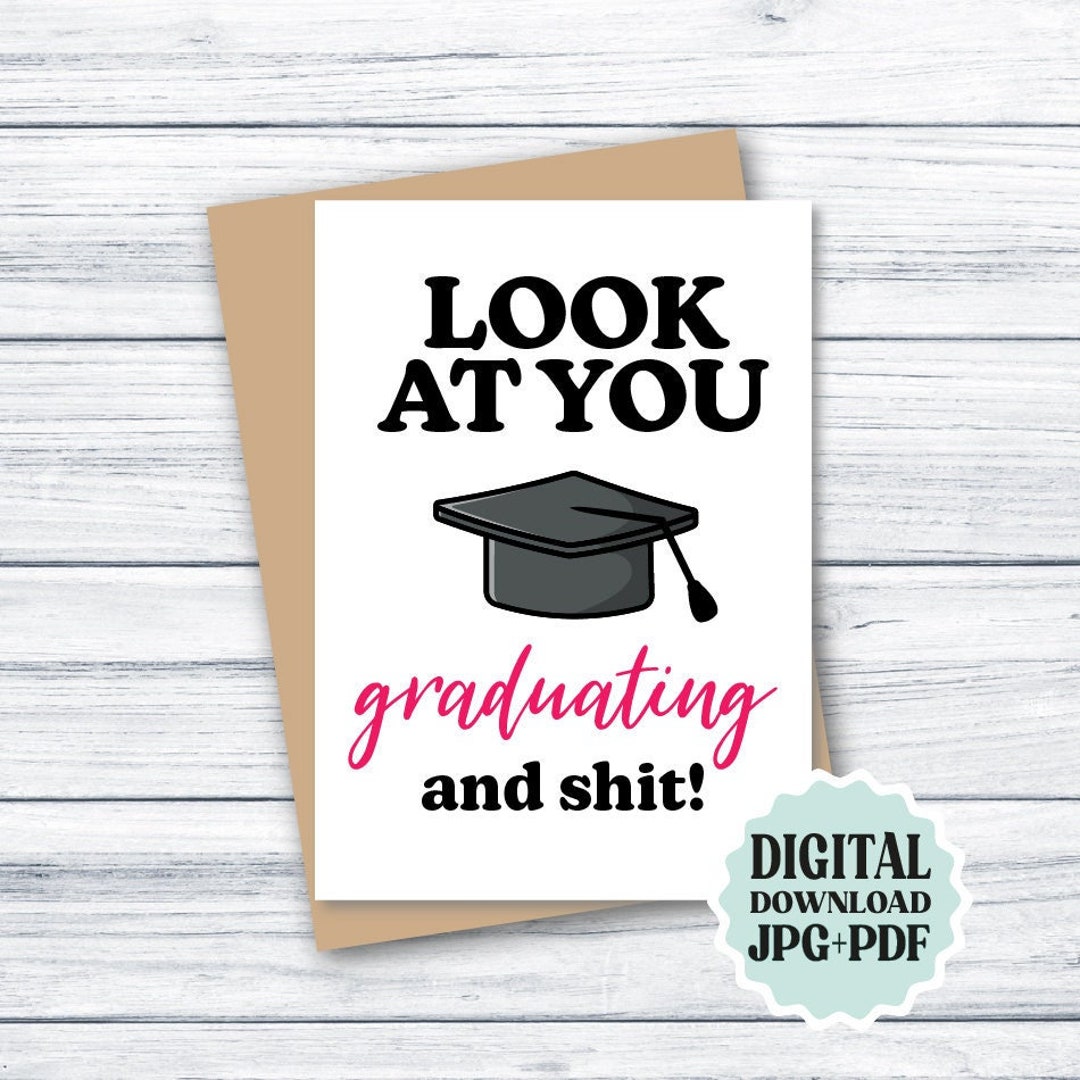 Graduation Card Funny, Grad Card DOWNLOAD Look at You Graduating and ...