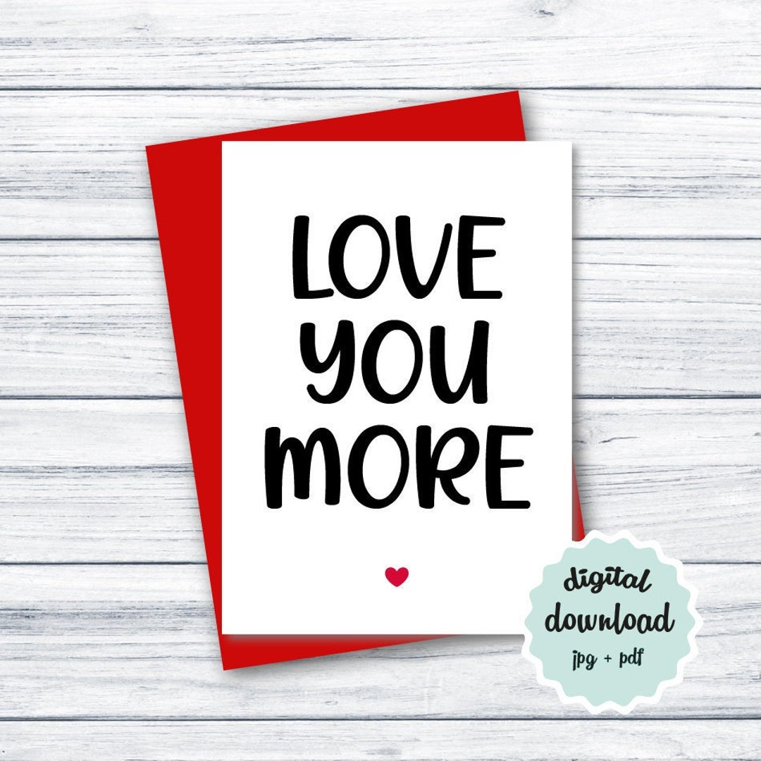 Love Card PRINTABLE Anniversary Card, Love You More Card, Love You Card ...