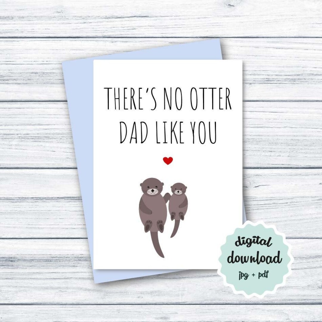 Funny Fathers Day Card DOWNLOAD There's No Otter Dad Like You, Cute ...