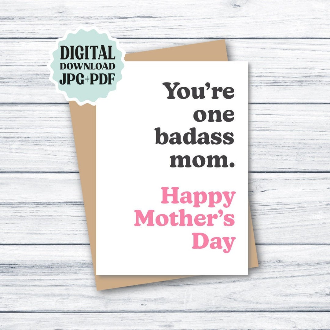 PRINTABLE Mothers Day Card, You're One Badass Mom, Happy Mother's Day ...