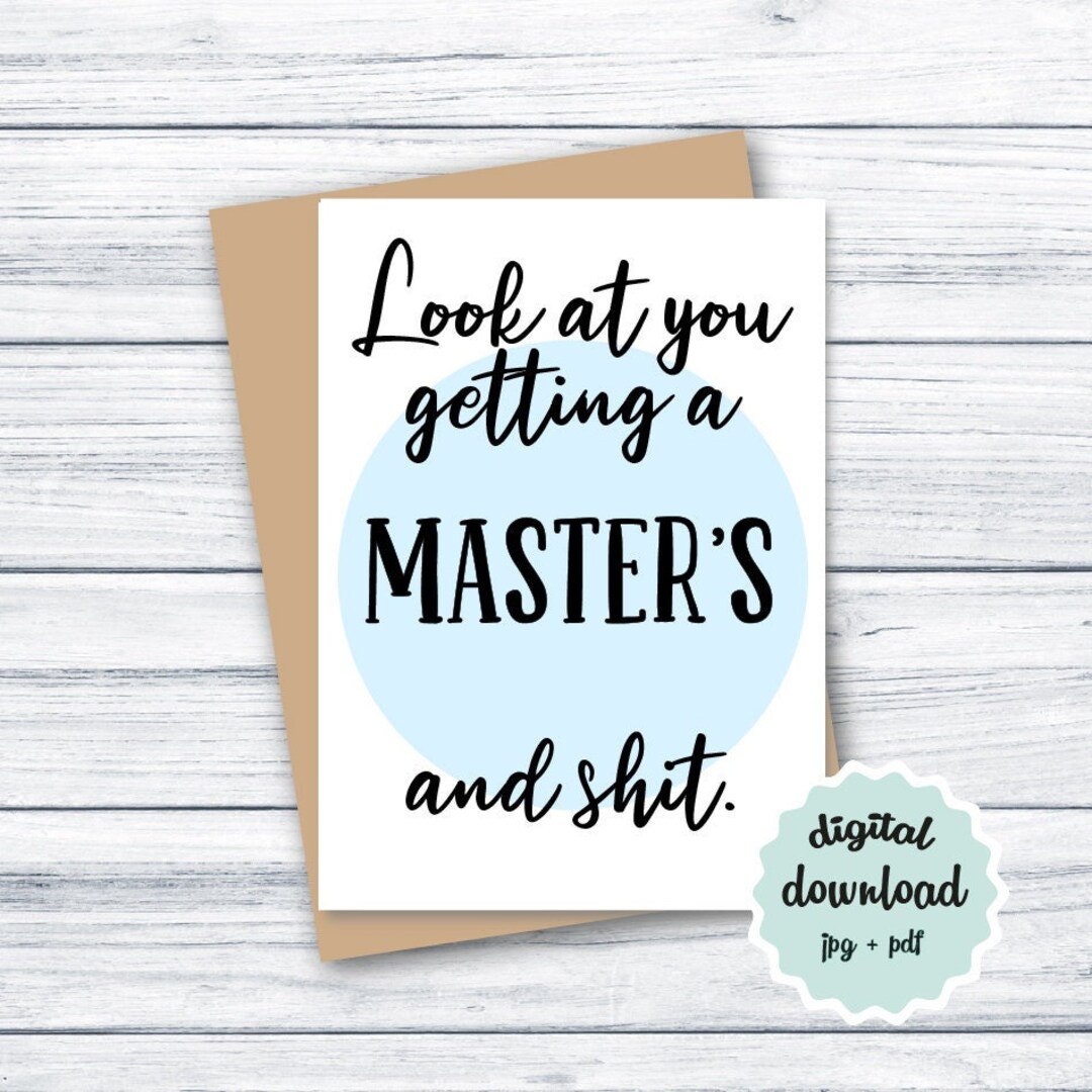 Funny Graduation Card Master's Degree PRINTABLE Look at You Getting A ...