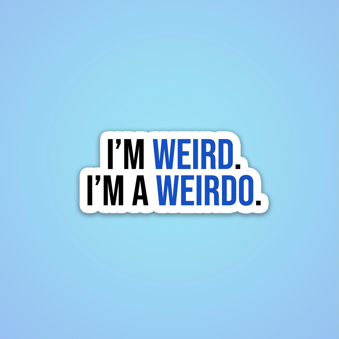 I'm Weird. I'm A Weirdo. - Riverdale, Vinyl Matte, Laptop Decal, Best ...