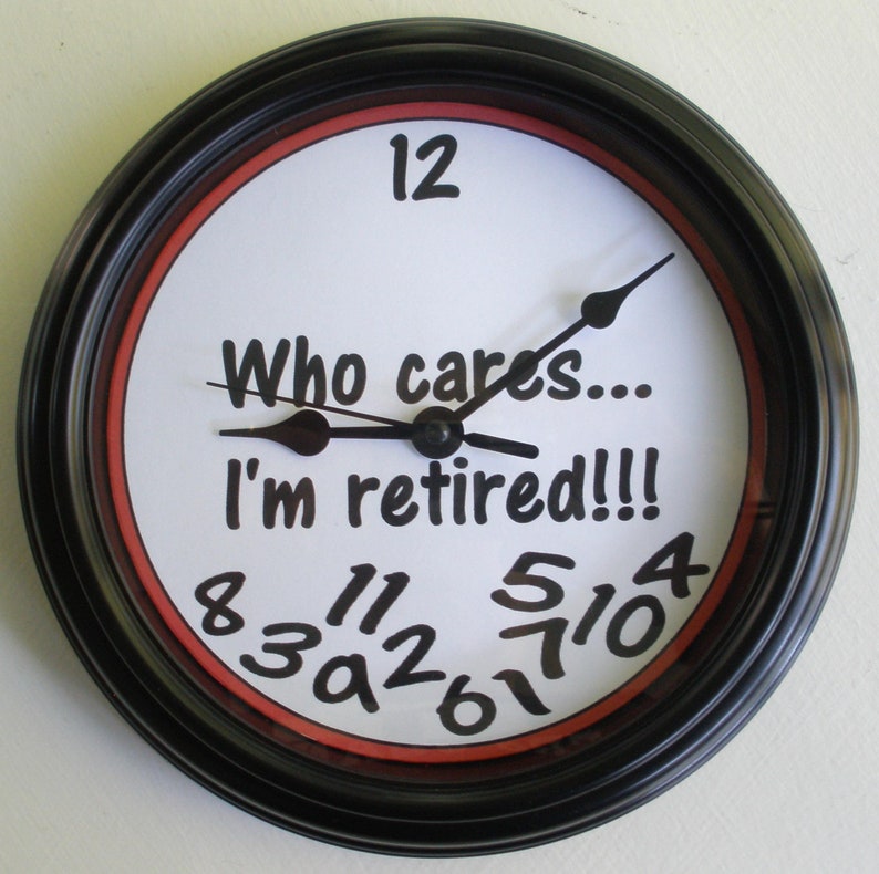 Who Cares I'm Retired Clock,who Cares Clock,retired Clock,retirement ...